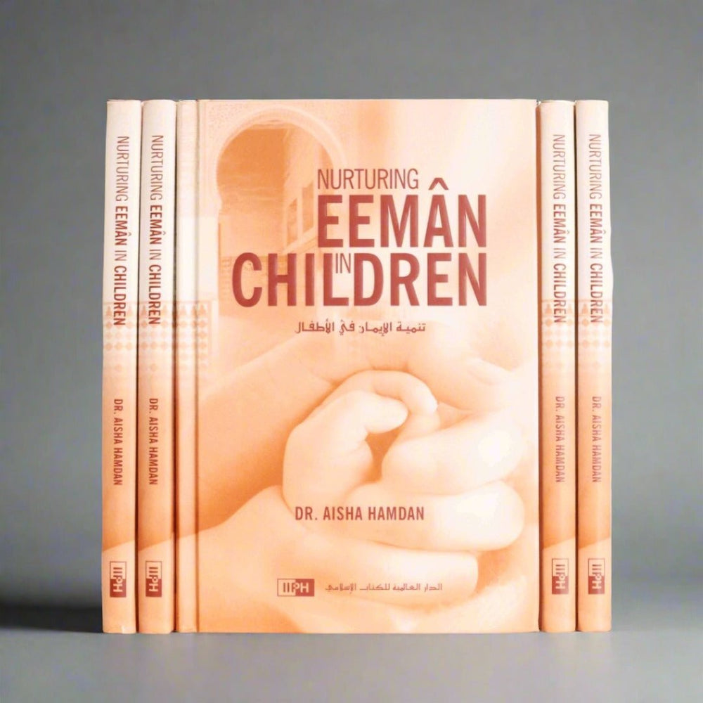 Nurturing Eeman in Children By Dr. Aisha Hamdan - The Islamic Book Cafe LLC